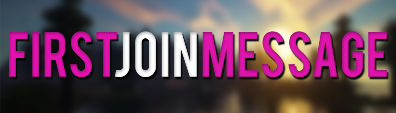 FirstJoinMessage | 1.8.x - 1.13.x | Customizable | SpigotMC - High ...